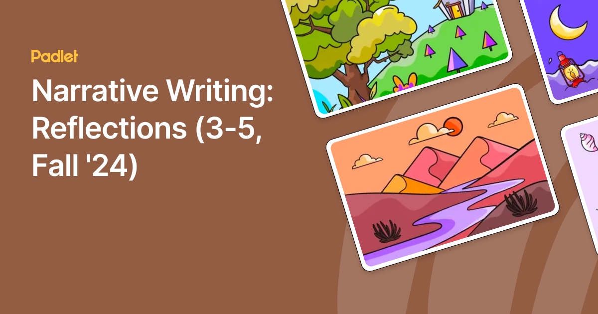 Narrative Writing: Reflections (3-5, Fall '24)
