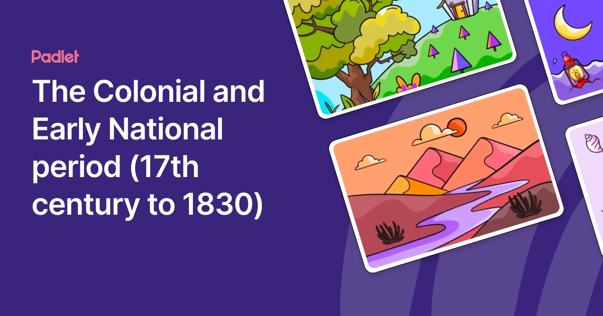 The Colonial and Early National period (17th century to 1830)