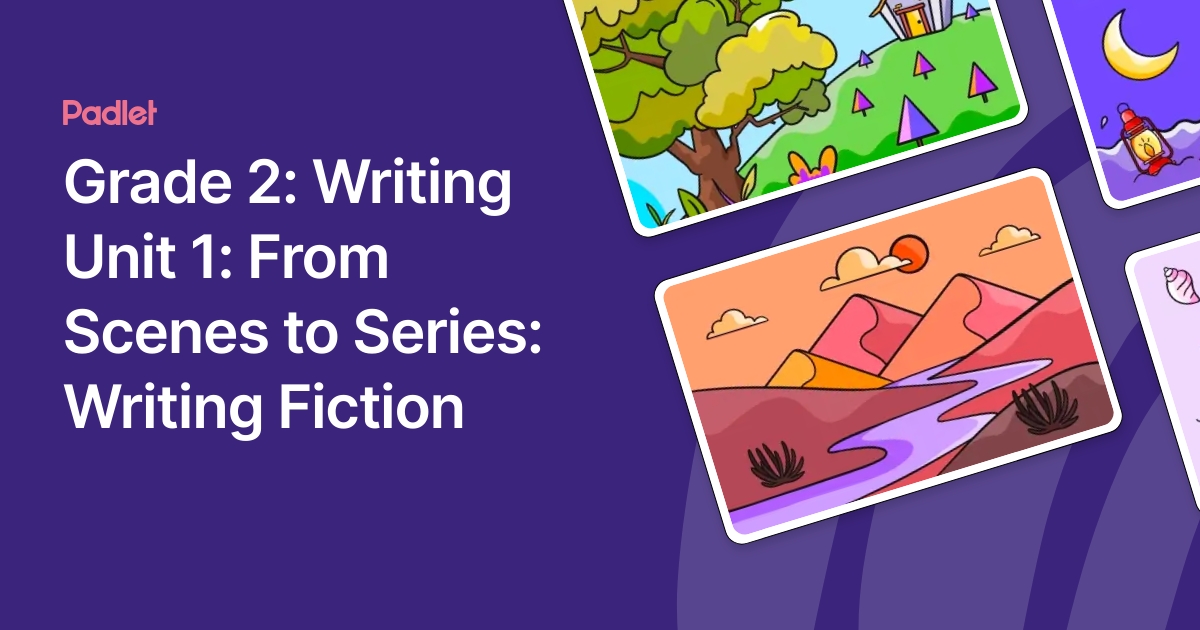Grade 2: Writing Unit 1: From Scenes to Series: Writing Fiction