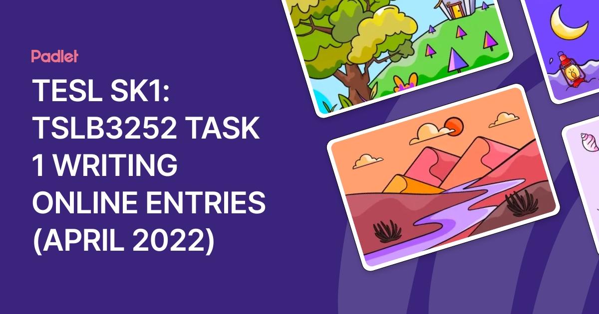 TESL SK1: TSLB3252 TASK 1 WRITING ONLINE ENTRIES (APRIL 2022)