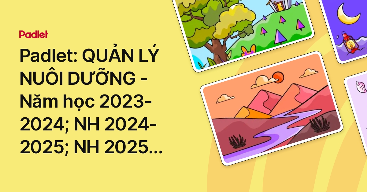 Padlet: QUẢN LÝ NUÔI DƯỠNG - Năm học 2023-2024; NH 2024-2025 - MN Đồng Tâm