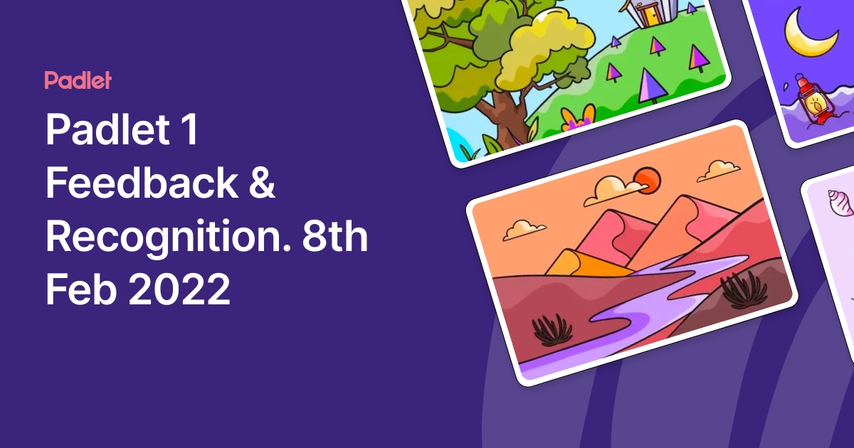 Padlet 1 Feedback & Recognition. 8th Feb 2022