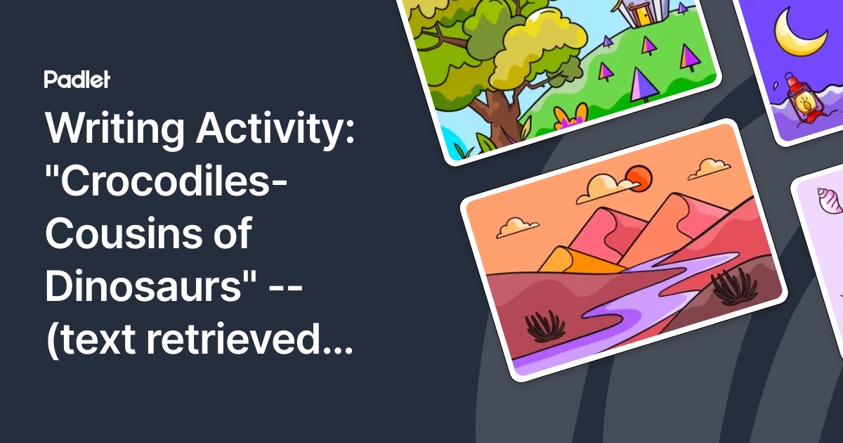Writing Activity: "Crocodiles-Cousins of Dinosaurs" -- (text retrieved ...