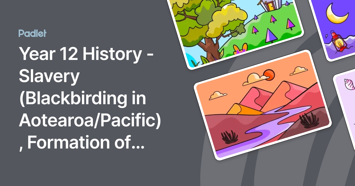 Year 12 History - Slavery (Blackbirding in Aotearoa/Pacific), Formation ...