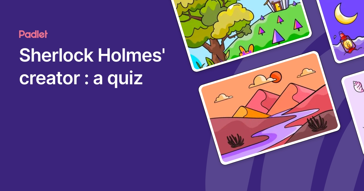 Sherlock Holmes' creator : a quiz