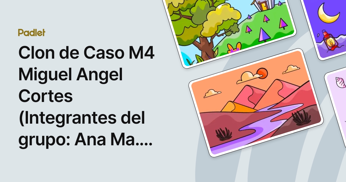 Clon de Caso M4 Miguel Angel Cortes (Integrantes del grupo: Ana Ma ...