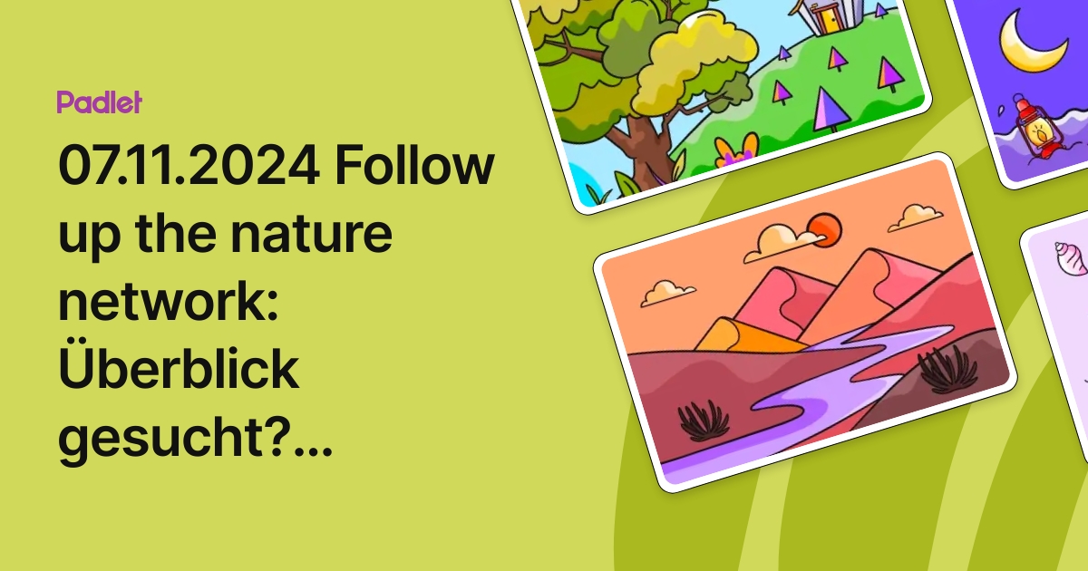 07.11.2024 Follow up the nature network: Überblick gesucht? Effektive ...