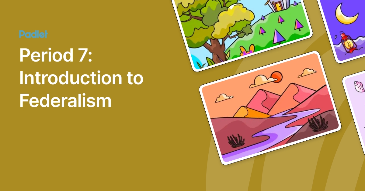 Period 7: Introduction to Federalism