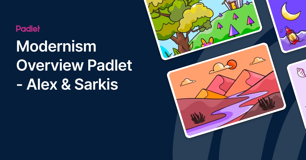 Modernism Overview Padlet - Alex & Sarkis