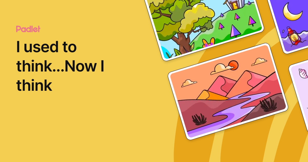 I used to think...Now I think