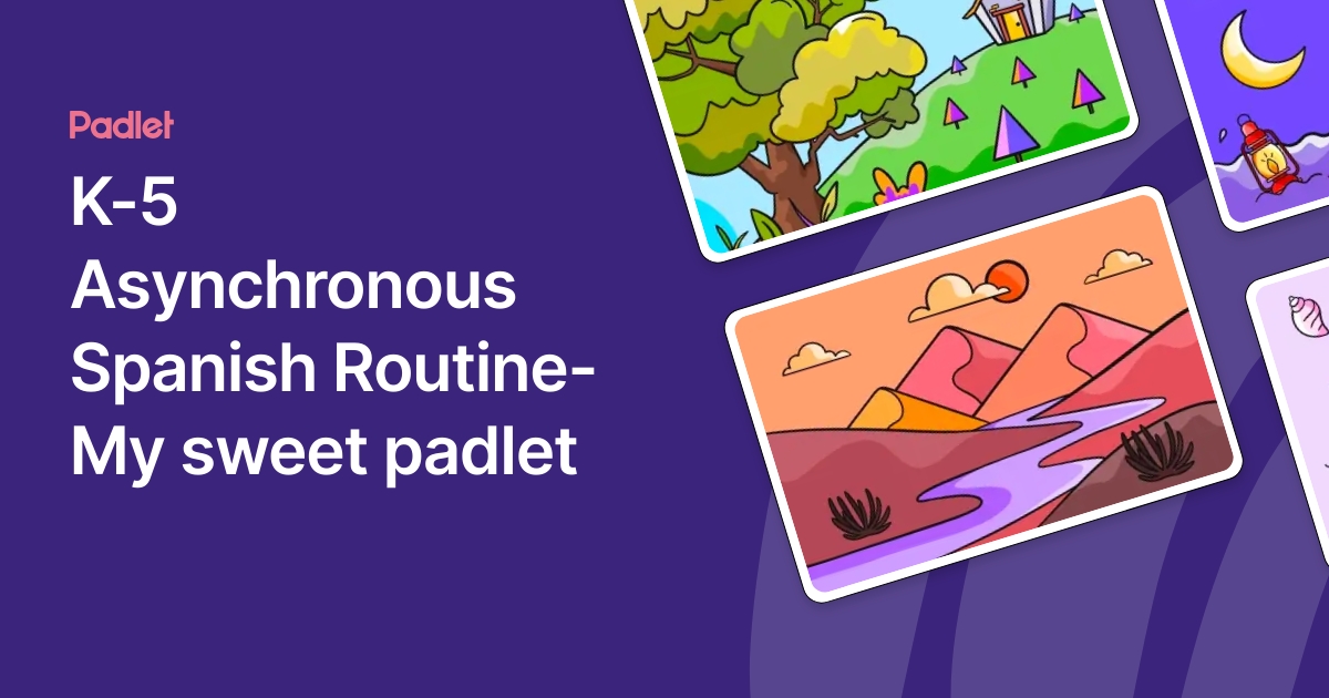 K-5 Asynchronous Spanish Routine-My sweet padlet