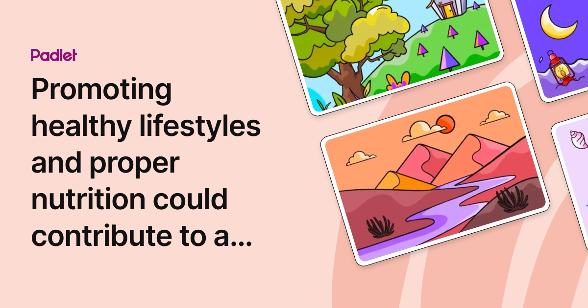 Promoting healthy lifestyles and proper nutrition could contribute to a ...