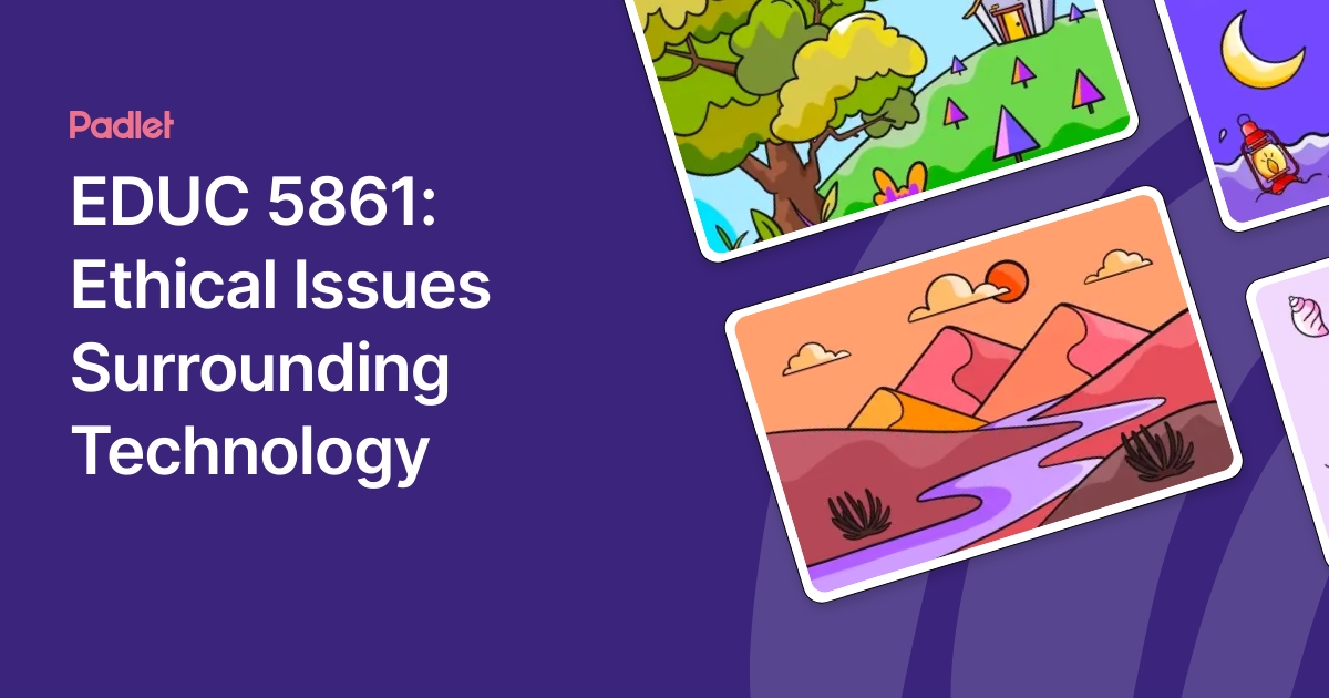 EDUC 5861: Ethical Issues Surrounding Technology