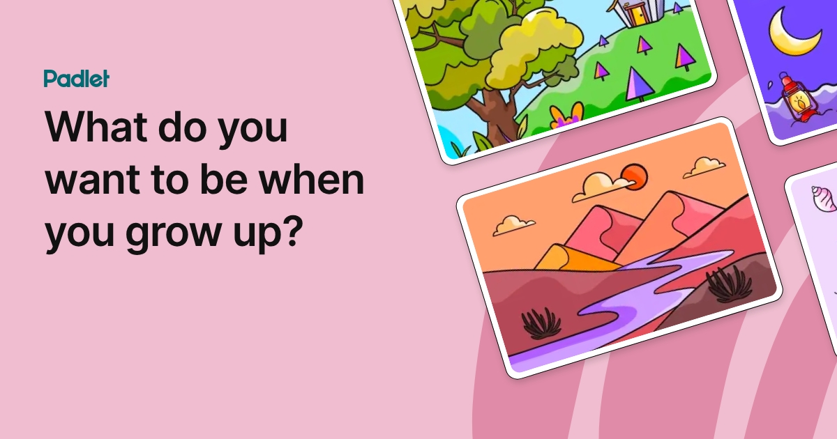 What do you want to be when you grow up?