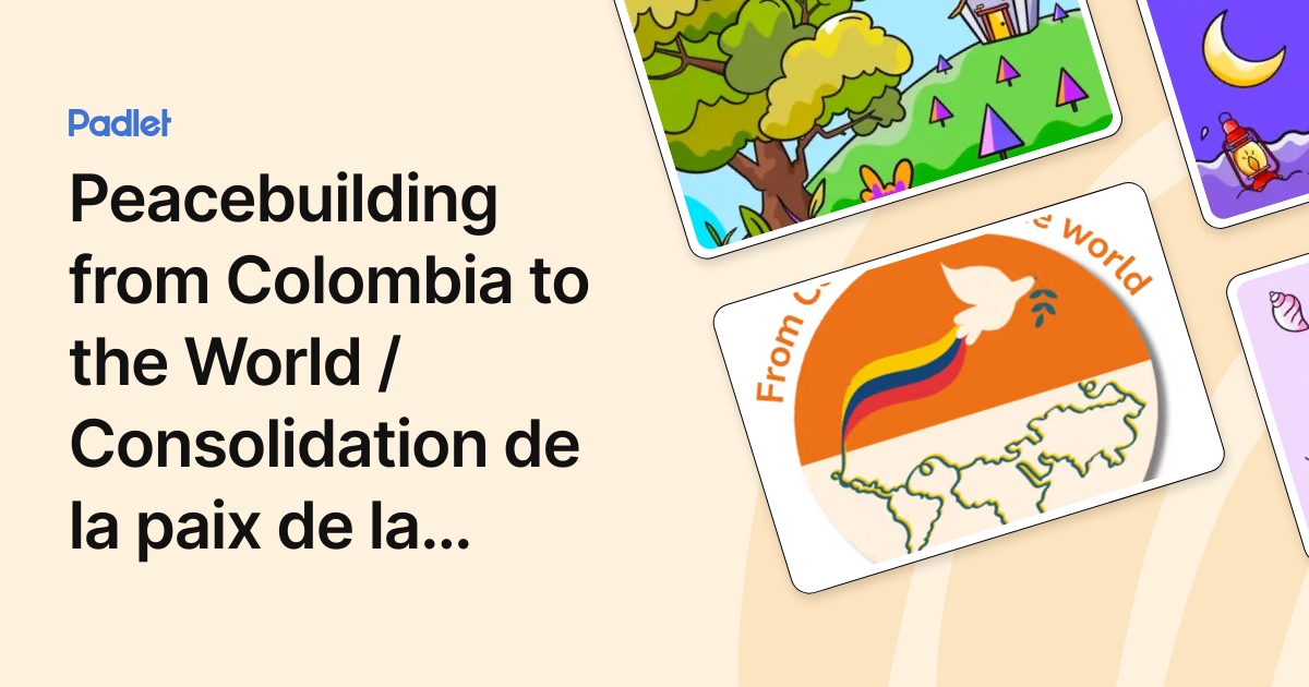 Peacebuilding from Colombia to the World / Consolidation de la paix de ...