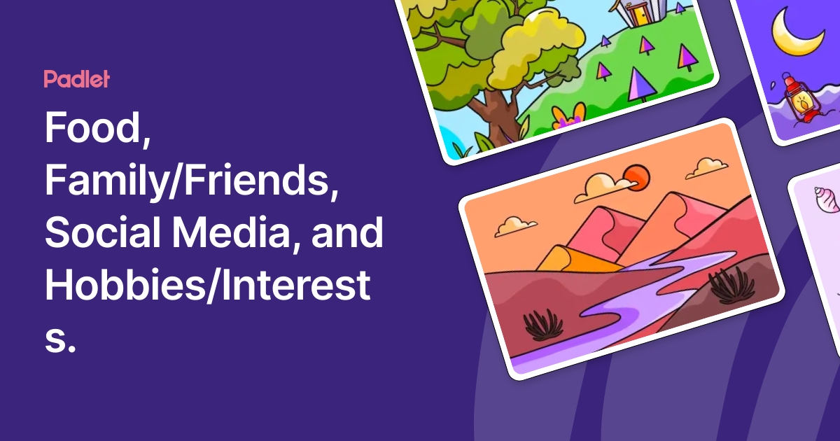 Food, Family/Friends, Social Media, and Hobbies/Interests.