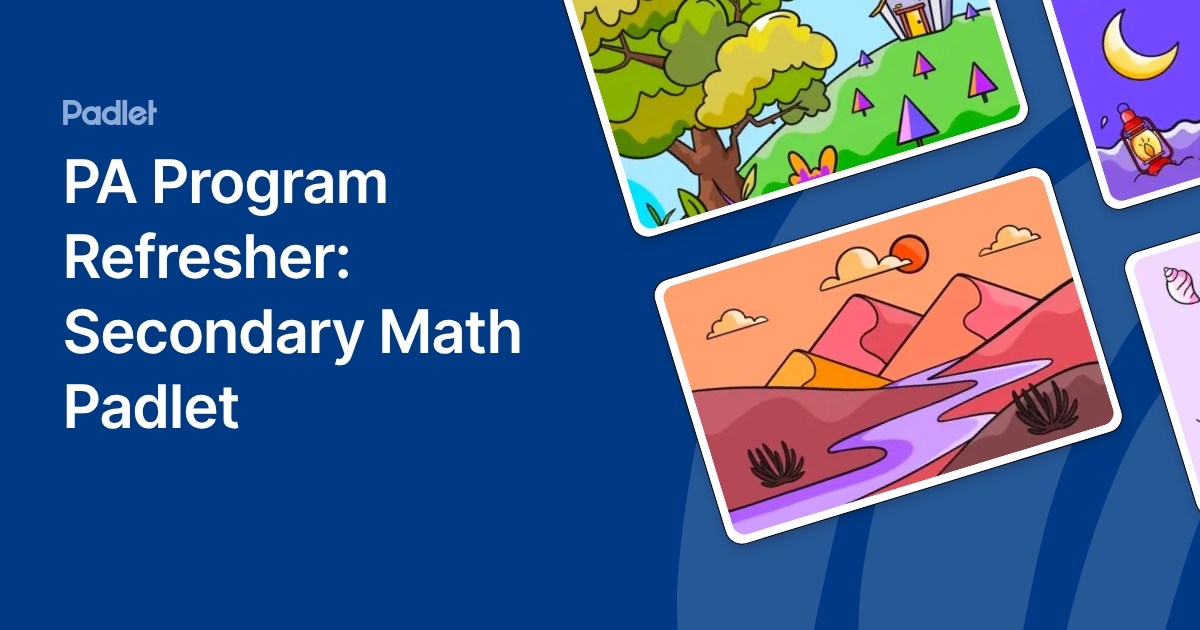 PA Program Refresher: Secondary Math Padlet