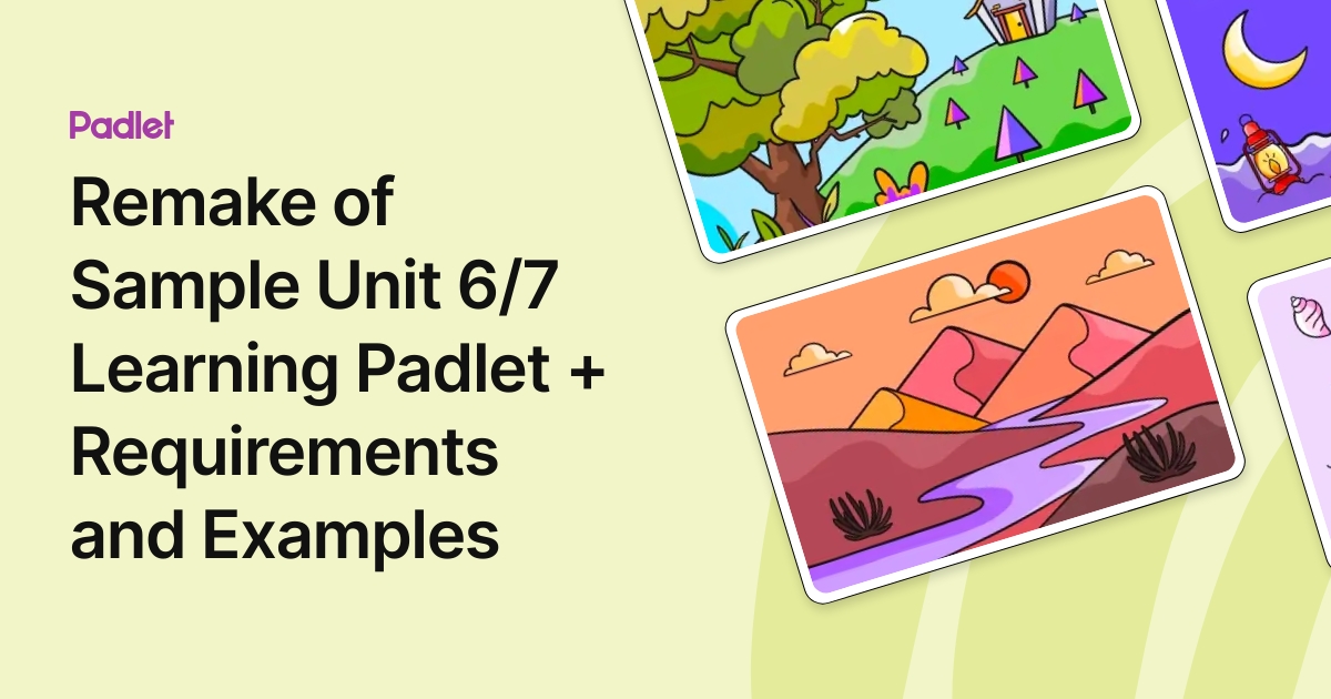 Remake of Sample Unit 6/7 Learning Padlet + Requirements and Examples