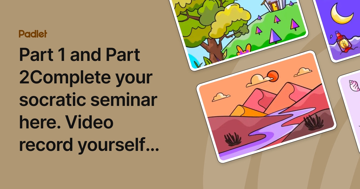 Part 1 and Part 2Complete your socratic seminar here. Video record ...