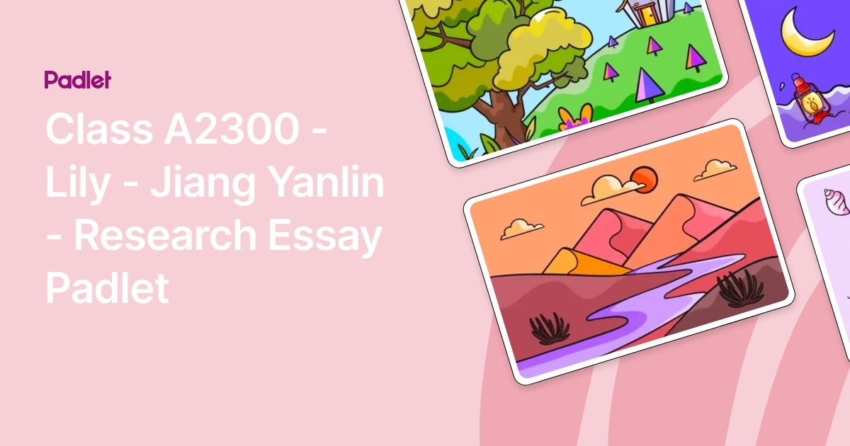 Class A2300 - Lily - Jiang Yanlin - Research Essay Padlet