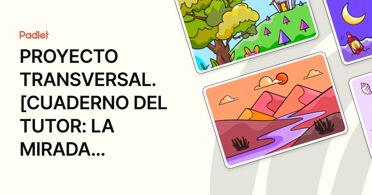 PROYECTO TRANSVERSAL. [CUADERNO DEL TUTOR: LA MIRADA DOCENTE DEL AULA]