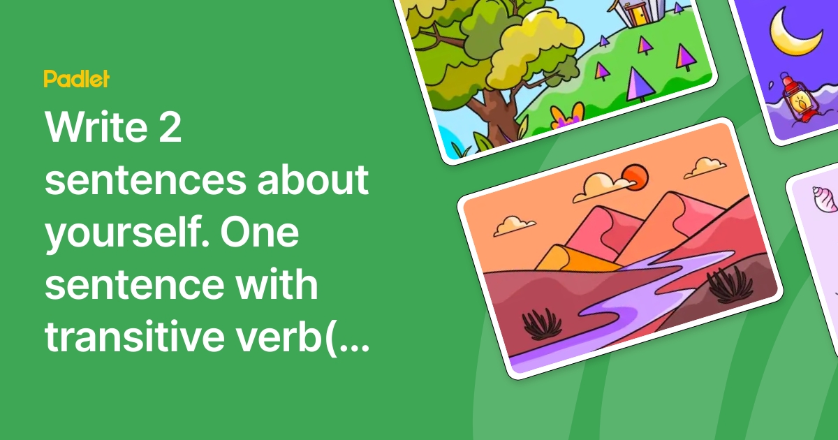 Write 2 sentences about yourself. One sentence with transitive verb(s ...