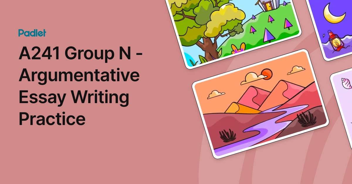 A241 Group N - Argumentative Essay Writing Practice