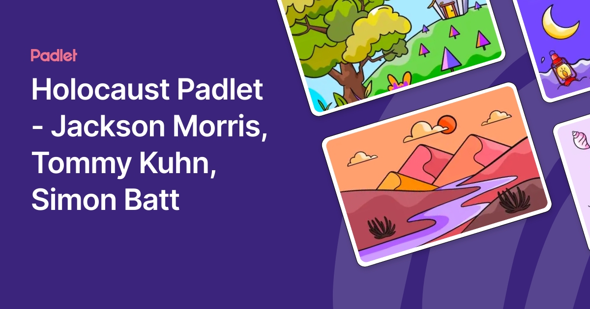 Holocaust Padlet - Jackson Morris, Tommy Kuhn, Simon Batt