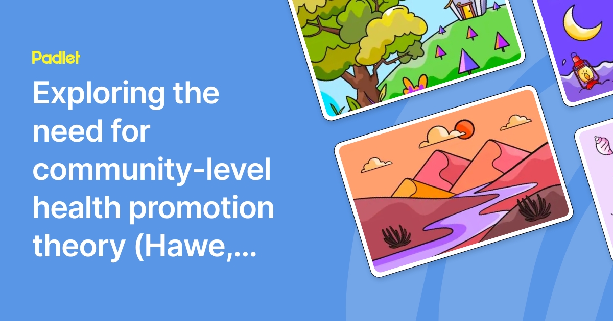 Exploring the need for community-level health promotion theory (Hawe ...