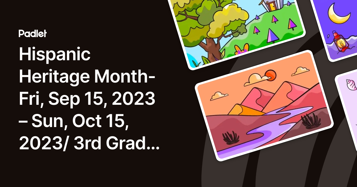 Hispanic Heritage Month- Fri, Sep 15, 2023 – Sun, Oct 15, 2023/ 3rd ...
