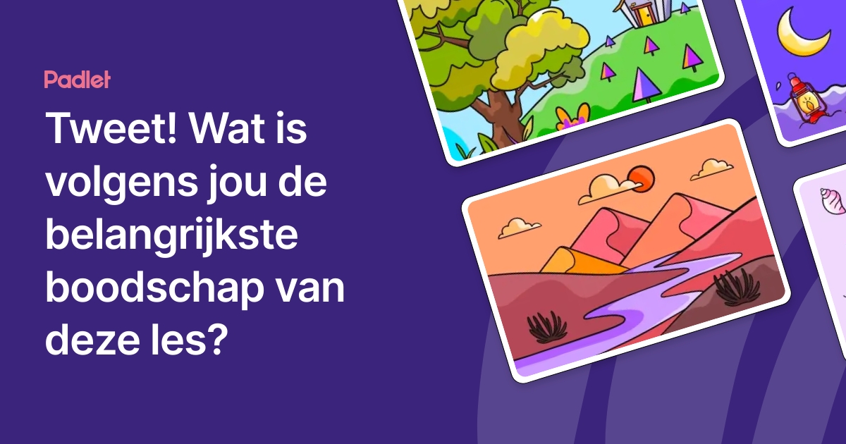 Tweet! Wat is volgens jou de belangrijkste boodschap van deze les?