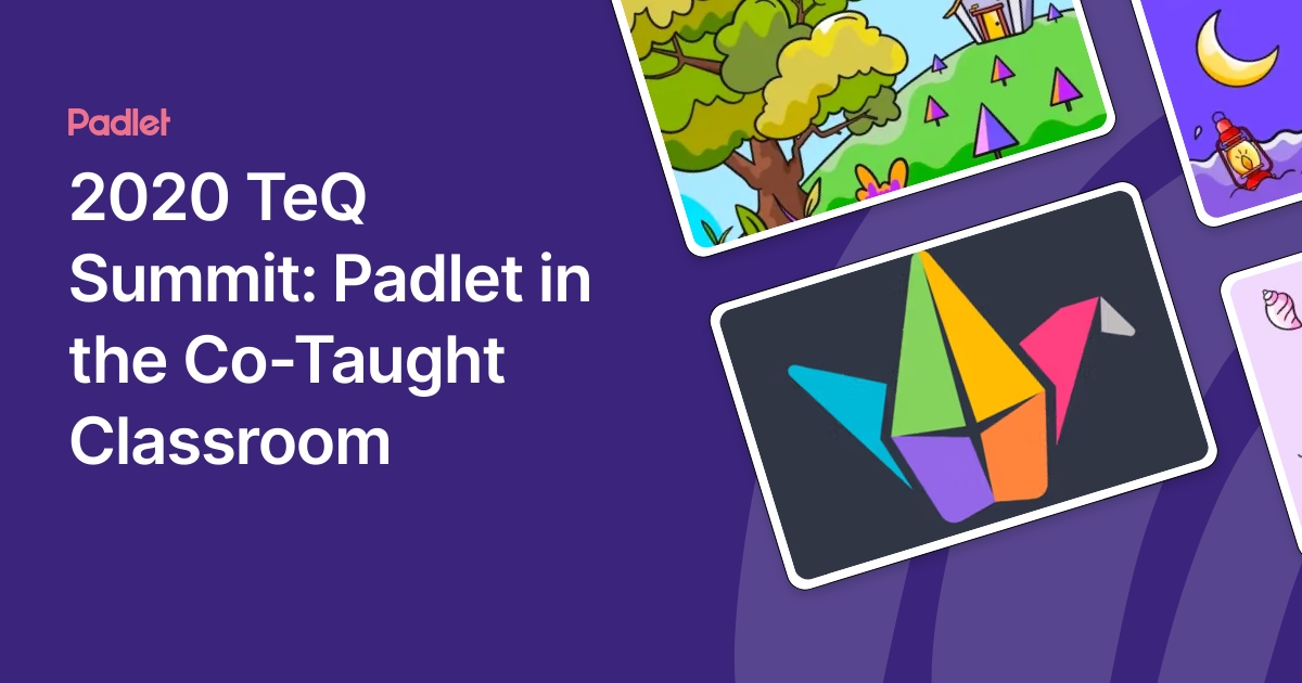 2020 TeQ Summit: Padlet in the Co-Taught Classroom