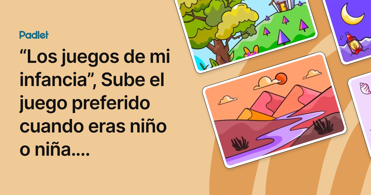 “Los juegos de mi infancia”, Sube el juego preferido cuando eras niño o ...