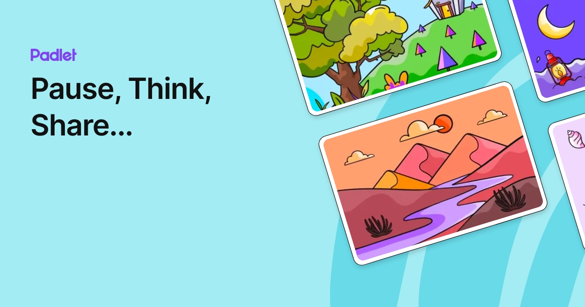 Pause, Think, Share...