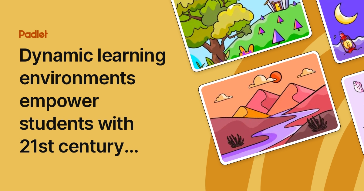 Dynamic learning environments empower students with 21st century skills