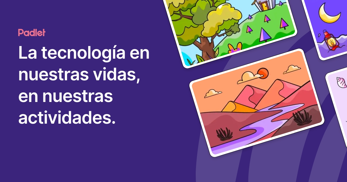 La tecnología en nuestras vidas, en nuestras actividades.