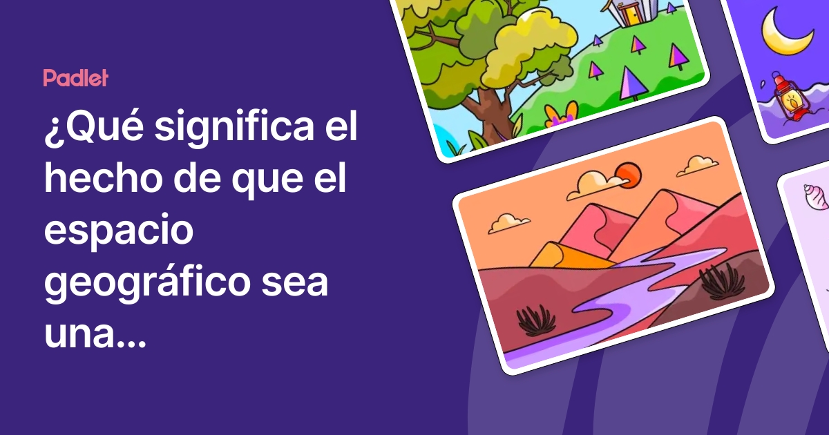 ¿Qué significa el hecho de que el espacio geográfico sea una ...