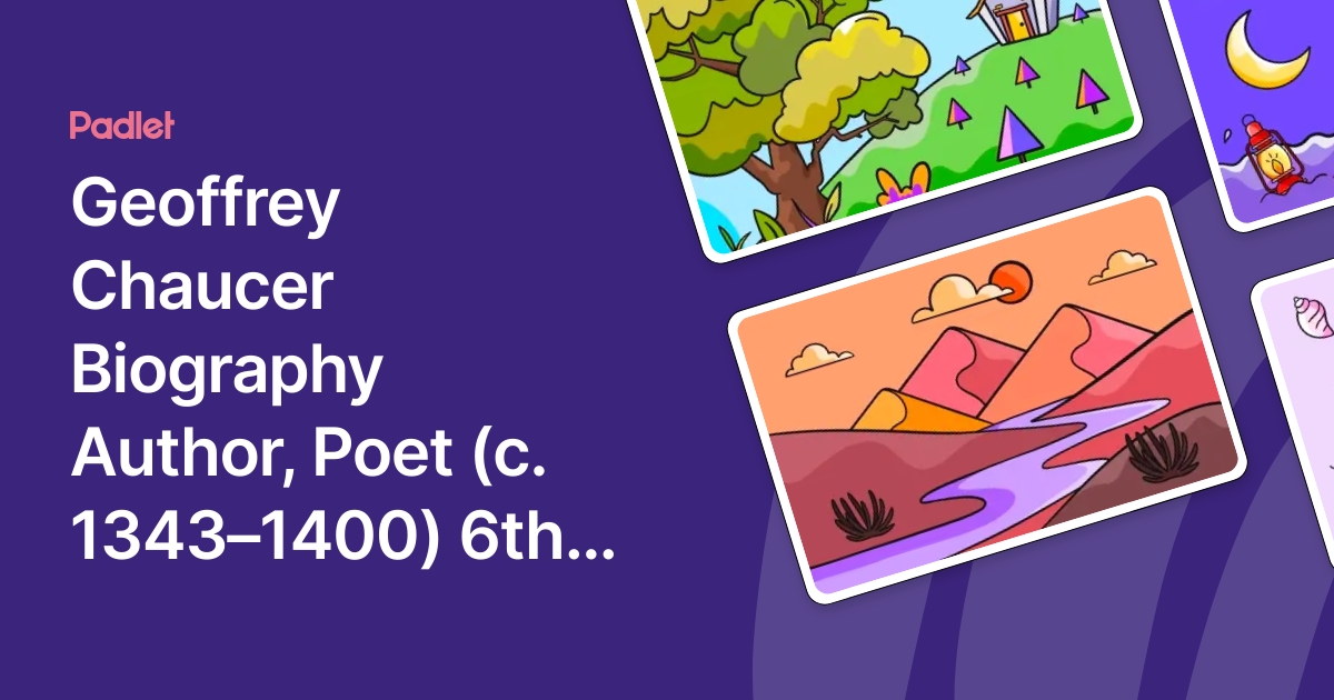 Geoffrey Chaucer Biography Author, Poet (c. 1343–1400) 6th Period