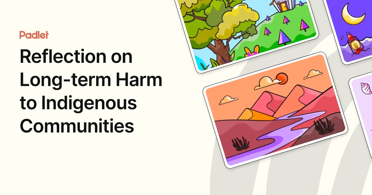 Reflection on Long-term Harm to Indigenous Communities
