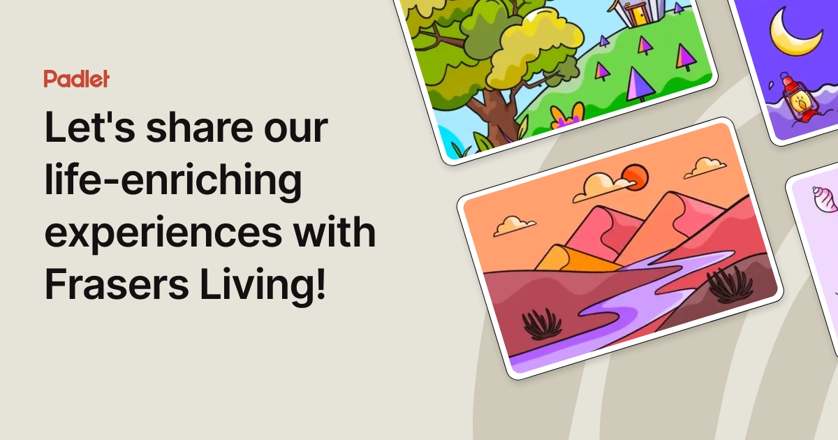 Let's share our life-enriching experiences with Frasers Living!