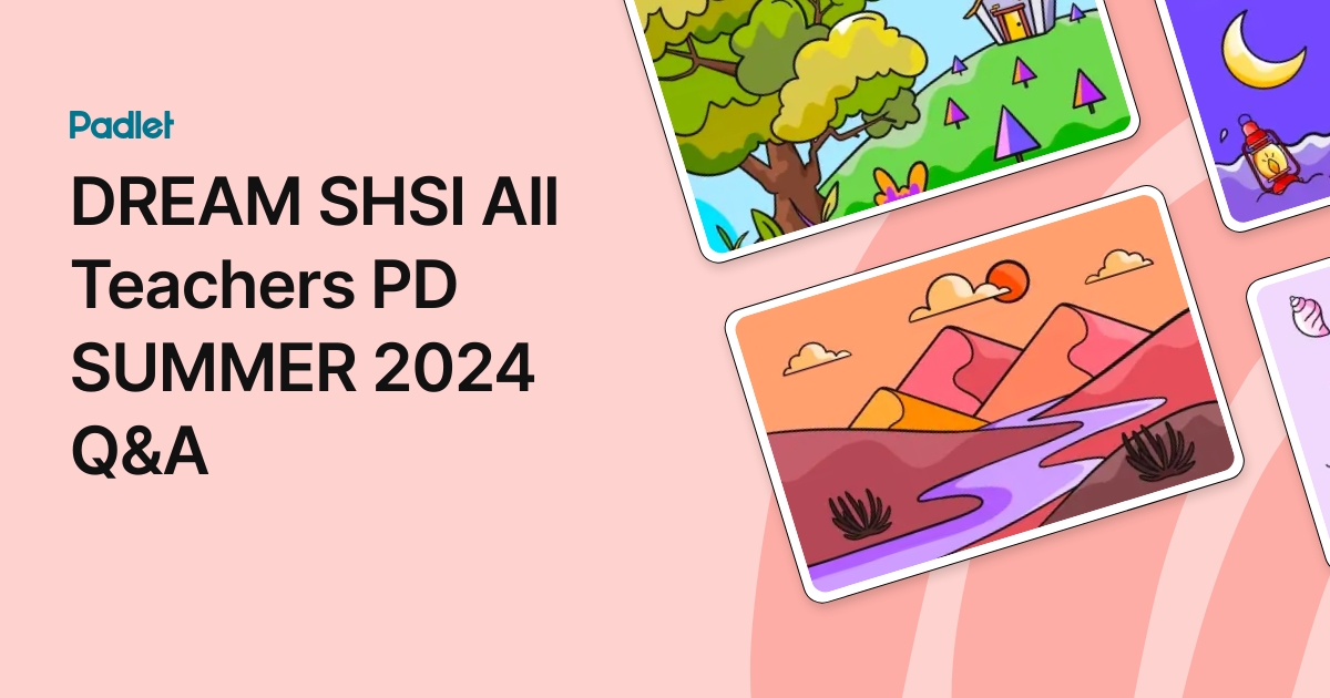 DREAM SHSI All Teachers PD SUMMER 2024 Q&A