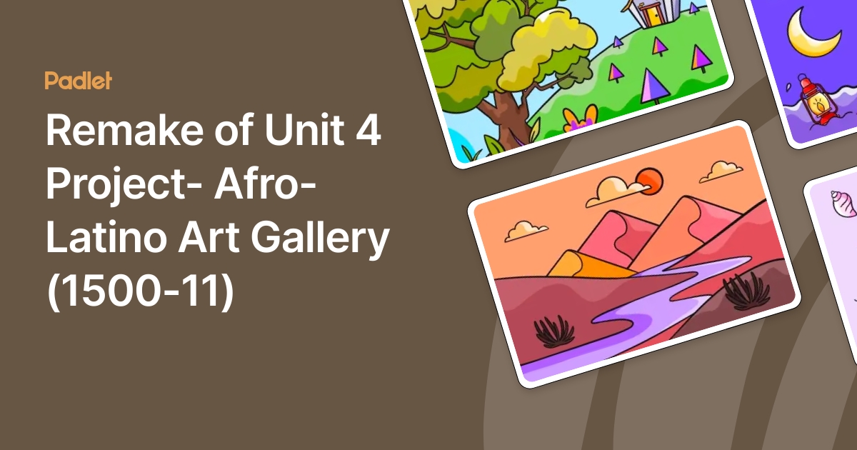 Remake of Unit 4 Project- Afro-Latino Art Gallery (1500-11)