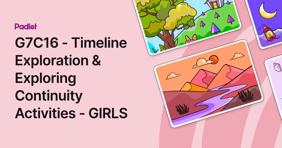 G7C16 - Timeline Exploration & Exploring Continuity Activities - GIRLS