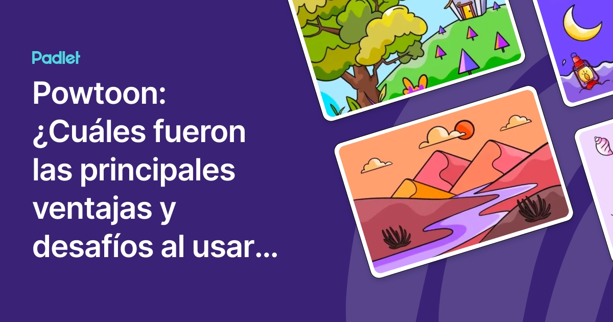 Powtoon: ¿Cuáles fueron las principales ventajas y desafíos al usar ...