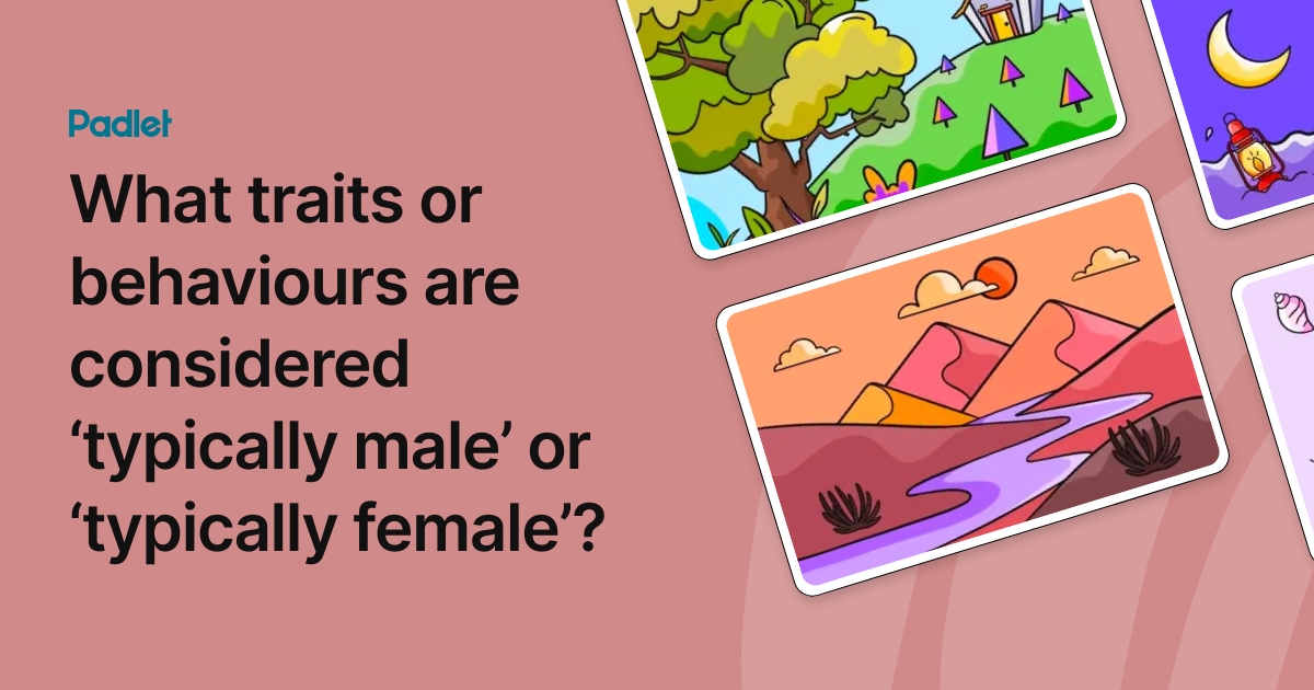 What traits or behaviours are considered ‘typically male’ or ‘typically ...