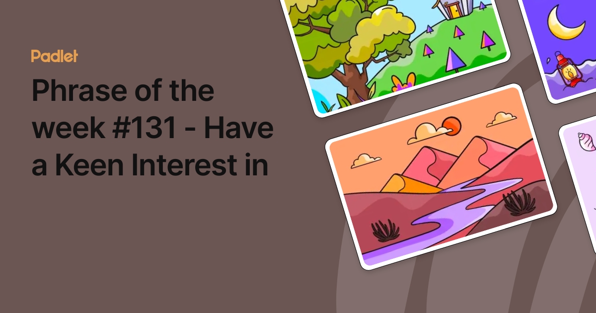 Phrase of the week #131 - Have a Keen Interest in