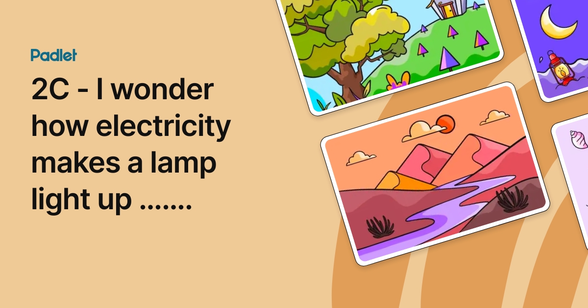 2C - I wonder how electricity makes a lamp light up