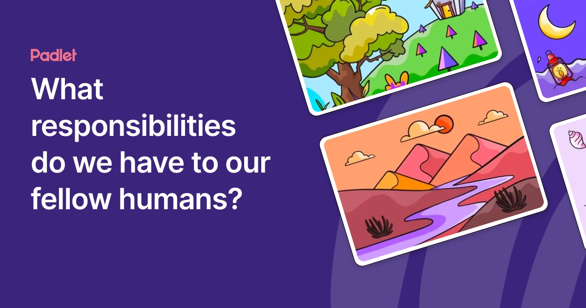What responsibilities do we have to our fellow humans?