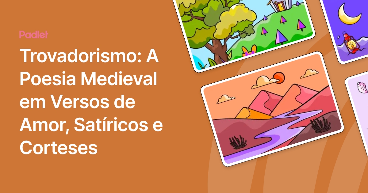 Trovadorismo: A Poesia Medieval em Versos de Amor, Satíricos e Corteses