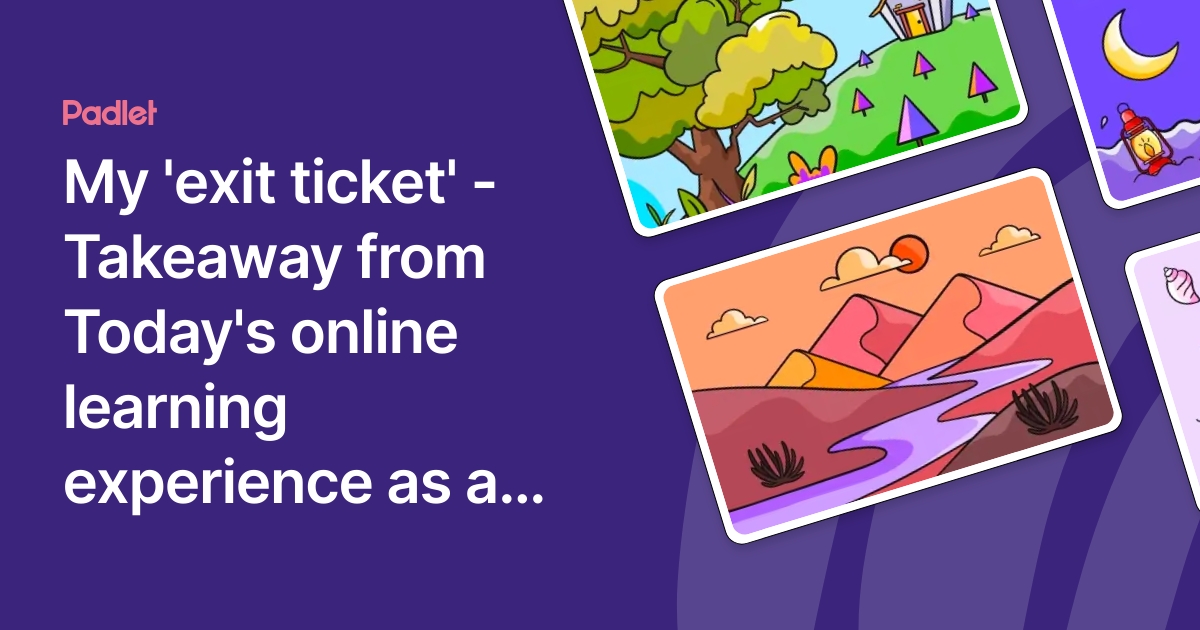 My 'exit ticket' - Takeaway from Today's online learning experience as ...